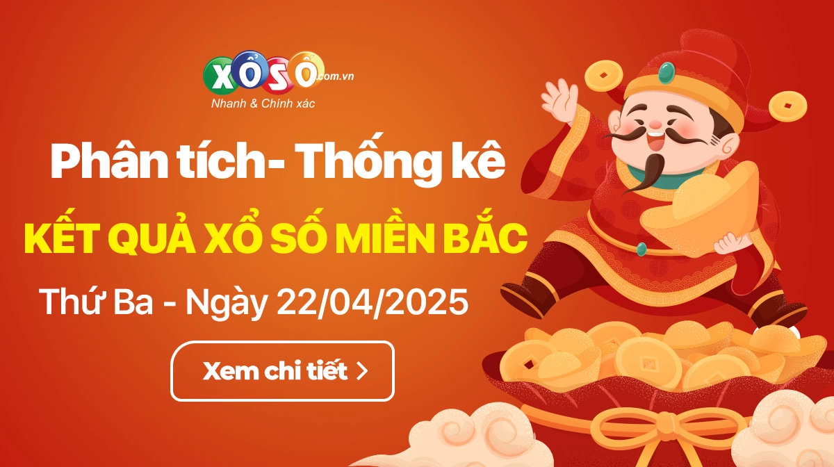 Xem dữ liệu XSMB ngày 22/04 Thứ Ba - Thống Kê Xổ Số Thứ Ba 22/4