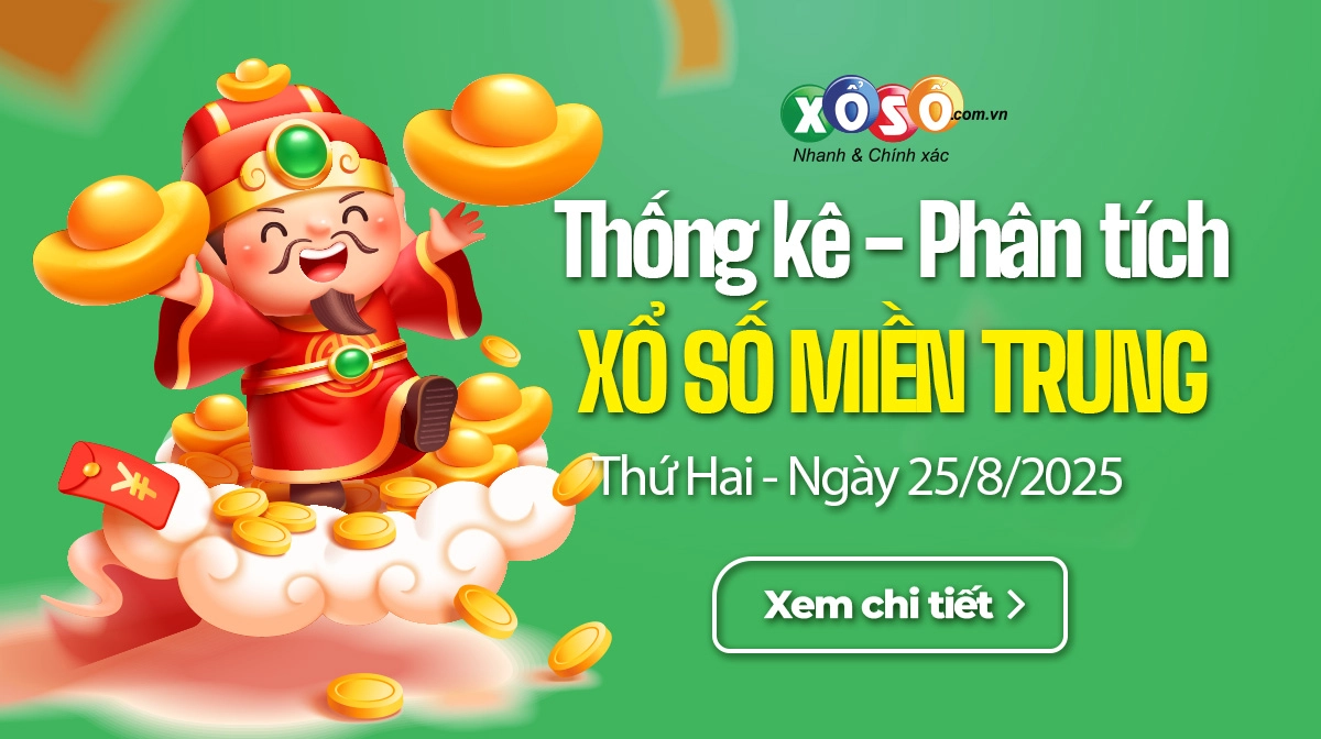 Thống kê XSMT 25/8/2025 - Phân tích Xổ số Miền Trung 25-8 Thứ 2